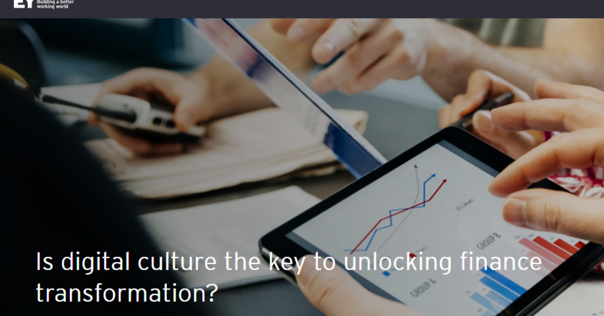 EY: Is digital culture the key to unlocking finance transformation ...